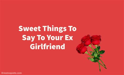Sweet Things To Say To Your Ex Girlfriend Dreams Quote