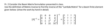 solved pr 2 consider the beam matrix formulation presented