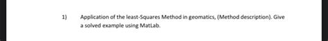 Solved Application Of The Least Squares Method In Geomatics
