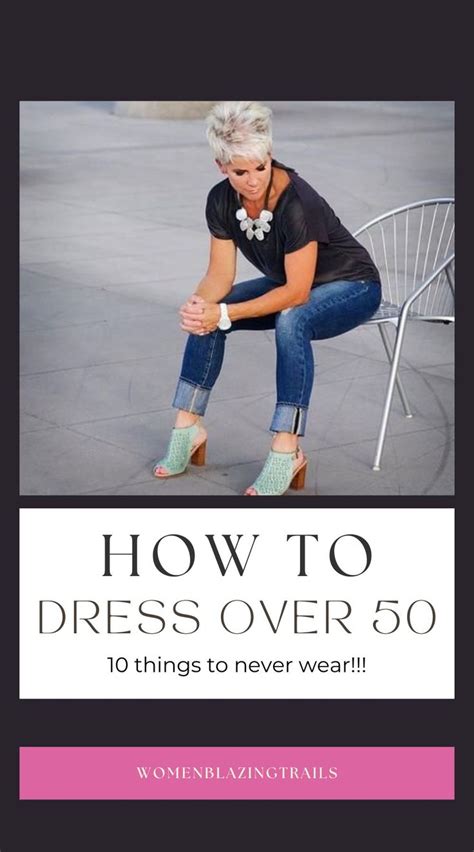 How To Dress Over 50 And 10 Things You Should Never Wear Dressing