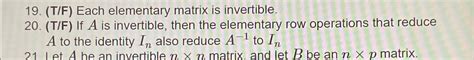 solved t f ﻿if a ﻿is invertible then the elementary row