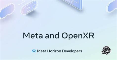 Meta Recommande Openxr Pour Le Développement Sur Meta Quest Vr Gamerzfr