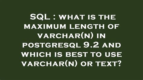 Sql What Is The Maximum Length Of Varcharn In Postgresql 92 And