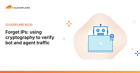 Forget Ips Using Cryptography To Verify Bot And Agent Traffic