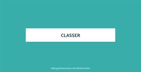 Classer Définition De Classer Dictionnaire La Langue Française