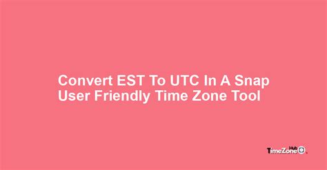 Est To Utc Timezone Time Converter