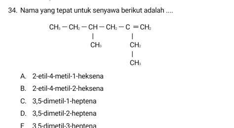 34 Nama Yang Tepat Untuk Senyawa Berikut Adalah Ch3 Ch2 Ch Ch2 C Ch2 Ch3 Ch2 Ch3 A 2 Etil 4