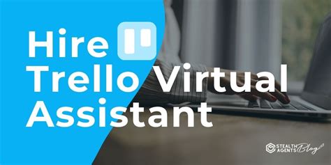 Hire Trello Virtual Assistant Manage Projects Work Smarter Stealth Agents