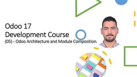 Odoo 17 Development Course 05 Odoo Architecture And Module Composition Youtube