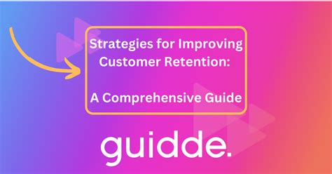 Strategies For Improving Customer Retention A Comprehensive Guide Guidde