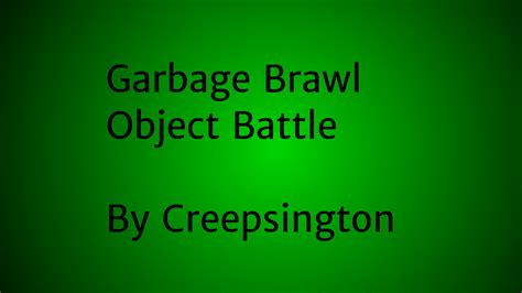 Garbage Brawl Object Battle Creepsington Wiki Fandom