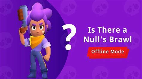 Is There An Offline Mode Of Nulls Brawl