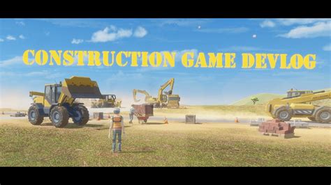 Devlog And Ideas For You From My Construction Game Project Youtube