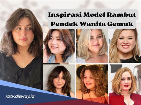 Anti Terlihat Chubby Ini 5 Model Rambut Pendek Wanita Gemuk Wajib Dicoba