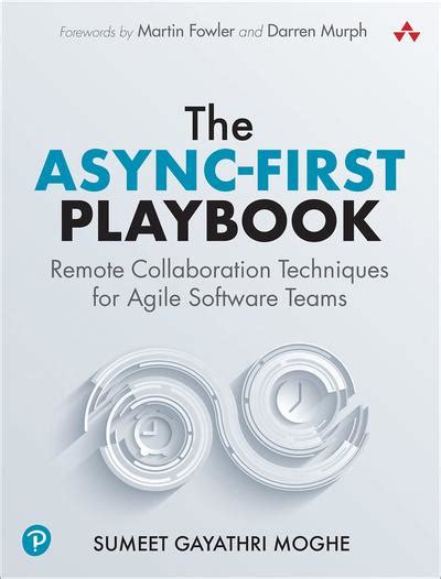 The Async First Playbook Remote Collaboration Techniques For Agile