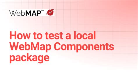 How To Test A Local Webmap Components Package Webmap Documentation