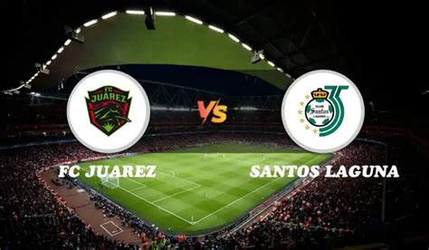 Fc Juarez 1 0 Santos Laguna Highlight Primera Division Liga Mx