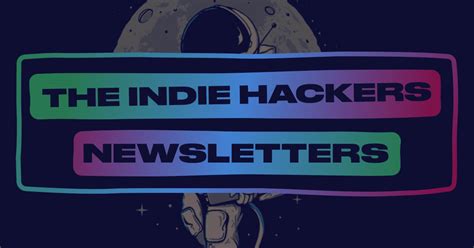 The Indie Hackers Newsletters