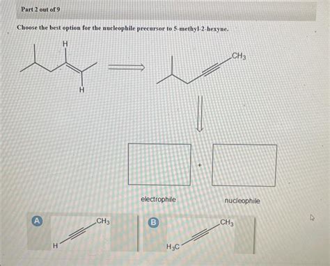 Solved Choose The Best Option For The Nucleophile Precursor