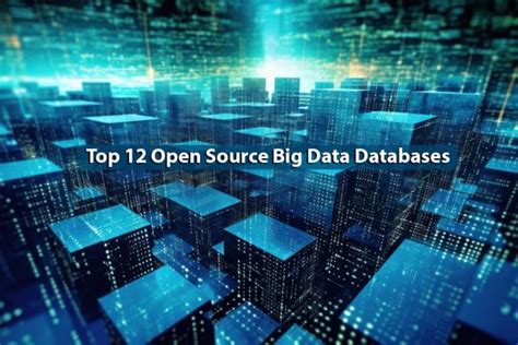 Top 12 Open Source Big Data Databases
