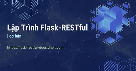 Cài đặt Môi Trường Lập Trình Lập Trình Flask Restful Cơ Bản