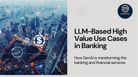 Llm In Banking And Financial Services High Value Transformational Use Cases