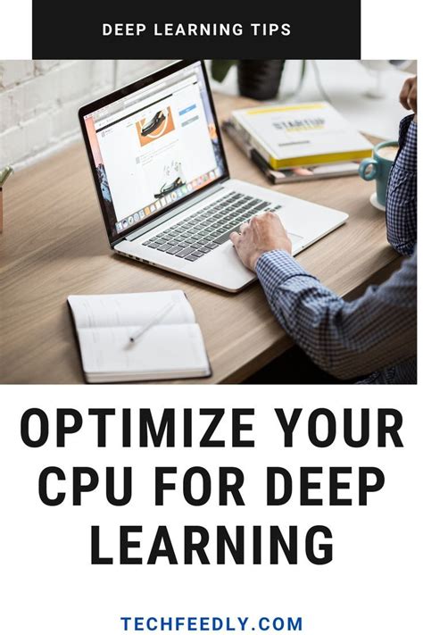 An Ultimate Guide On How To Optimize Cpu For Deep Learning With Python Deep Learning Learning