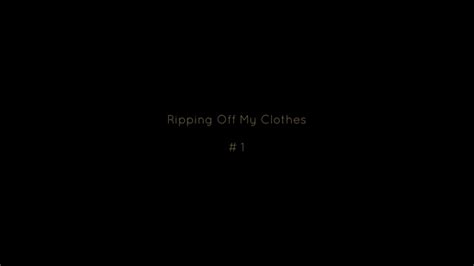 Ripping Off My Clothes 1 Eroticious Clips4sale