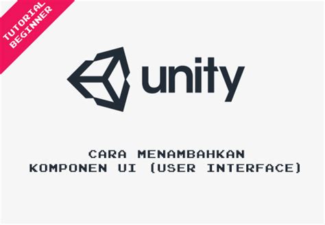 Tutorial Unity Cara Menambahkan Komponen Ui User Interface Unity Tutorial Indonesia