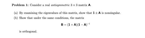 Solved Problem 1 Consider A Real Antisymmetric 3×3 ﻿matrix