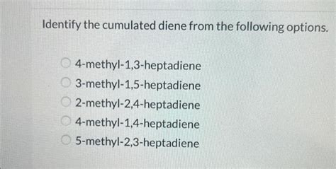 Solved Identify The Cumulated Diene From The Following