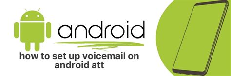 setting up voicemail on android att a step by step guide apps uk 📱