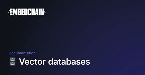 🗄️ Vector Databases Embedchain