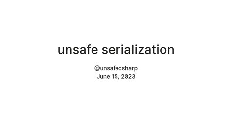 Unsafe Serialization — Teletype