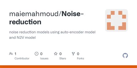 Github Maiemahmoudnoise Reduction Noise Reduction Models Using Auto
