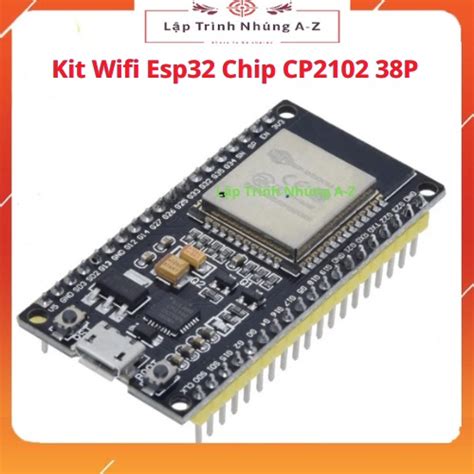 [lập Trình Nhúng A Z] Kit Wifi Esp32 Chip Cp2102 38p Shopee Việt Nam