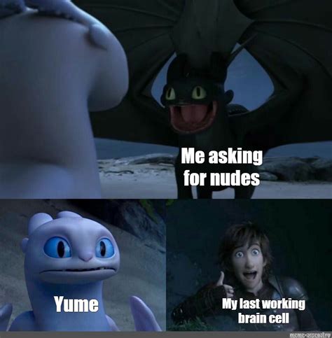 Сomics meme Me asking for nudes Yume My last working brain cell Comics Meme arsenal