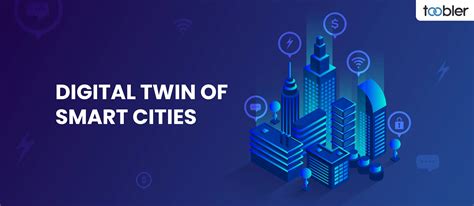 Digital Twin Smart City Benefits And Applications