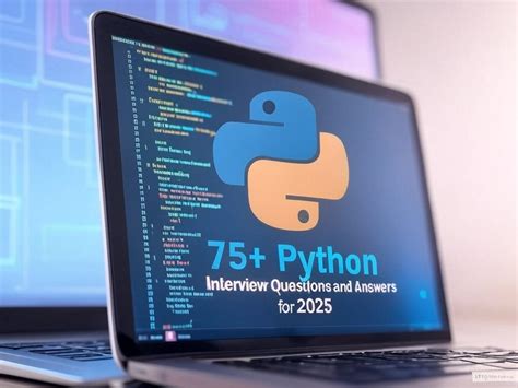 75 python interview questions and answers for 2025
