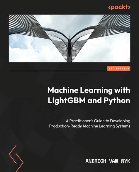 Machine Learning With LightGBM And Python A Practitioner S Guide To