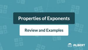 Properties Of Exponents Review And Examples Albert Blog Resources