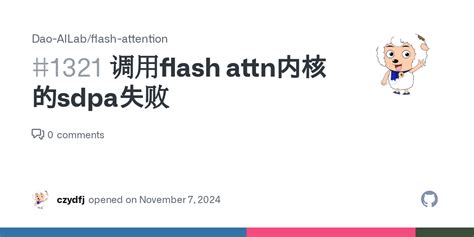 调用flash Attn内核的sdpa失败 · Issue 1321 · Dao Ailabflash Attention · Github