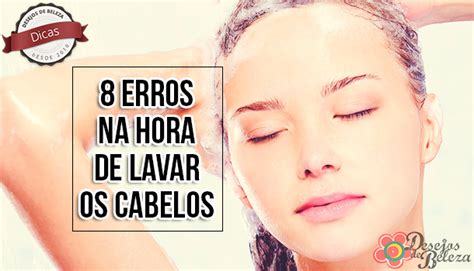 8 Erros Na Hora De Lavar Os Cabelos Desejos De Beleza