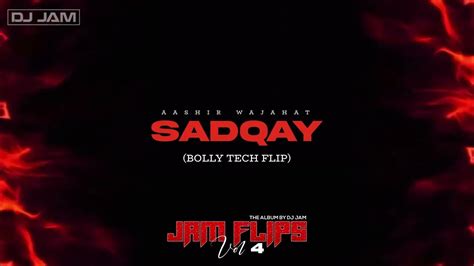 Sadqay Bolly Tech Flip Aashir Wajahat Jam Flips Vol 4 Youtube