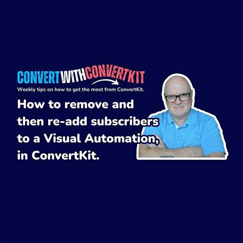 how to remove and then re add subscribers to a visual automation in convertkit kit approved