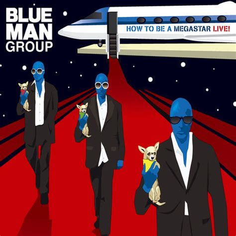 How To Be A Megastar Live Lyrics — Blue Man Group