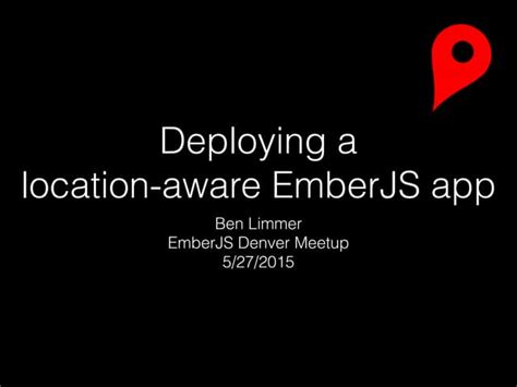 Deploying A Location Aware Ember Application Ppt Free Download
