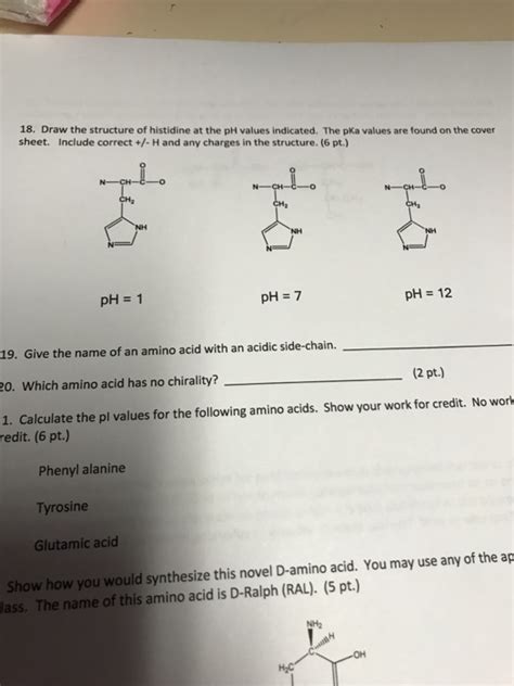 Solved 18 Draw The Structure Of Histidine At The Ph Values