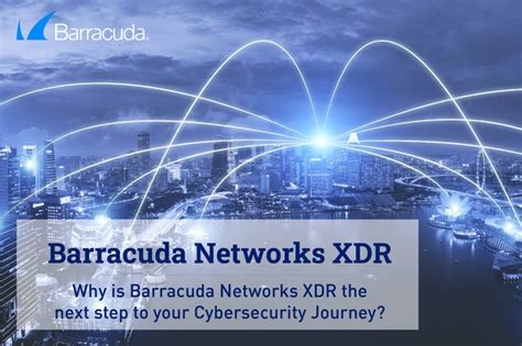 Why Is Barracuda Networks Xdr The Next Step In Your Cybersecurity Journey Kappa Data
