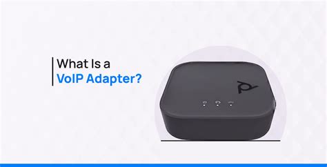 What Is A Voip Adapter And How Does It Work
